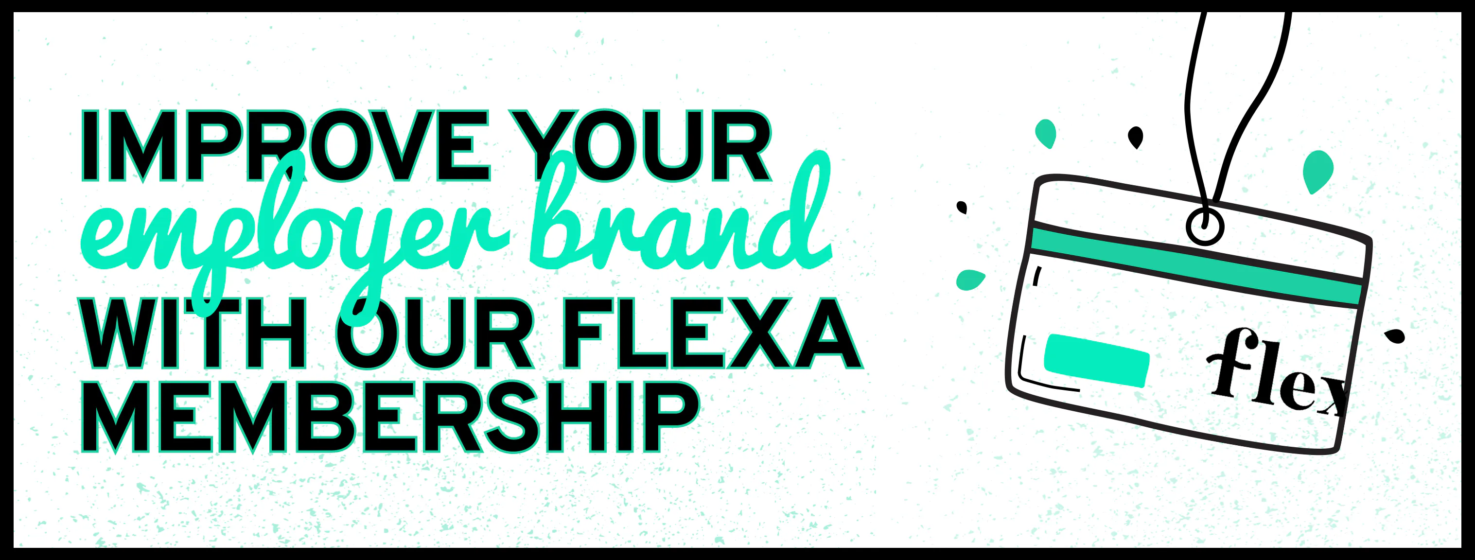 Improve Employer Brand With Our Flexa Membership | Blog | Flexa Careers