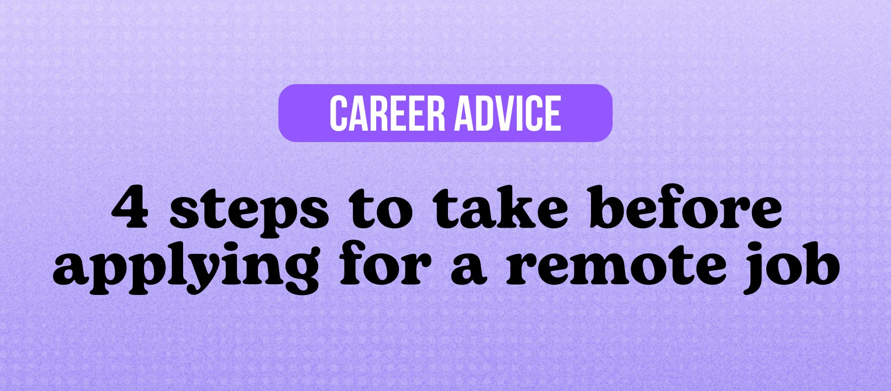 4 steps to take before applying for a remote job