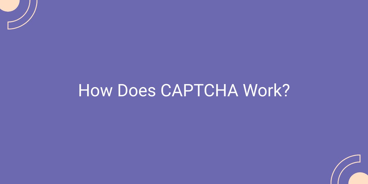 How Does CAPTCHA Work? - Flipnode