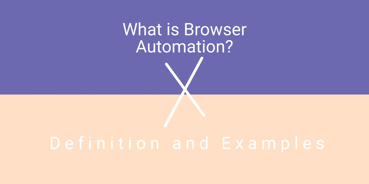 What is Browser Automation? Definition and Examples - Flipnode