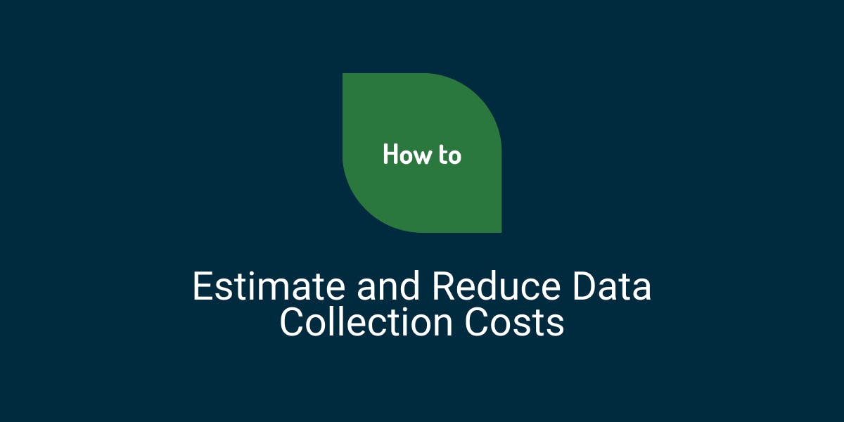 How to Estimate and Reduce Data Collection Costs - Flipnode