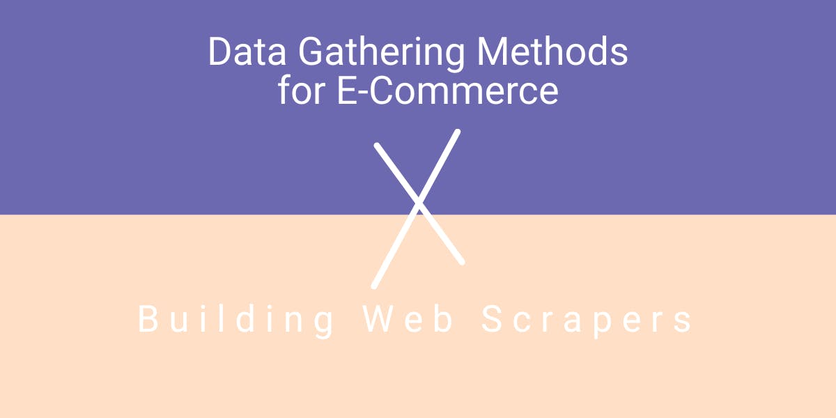 Data Gathering Methods for E-Commerce: Building Web Scrapers - Flipnode