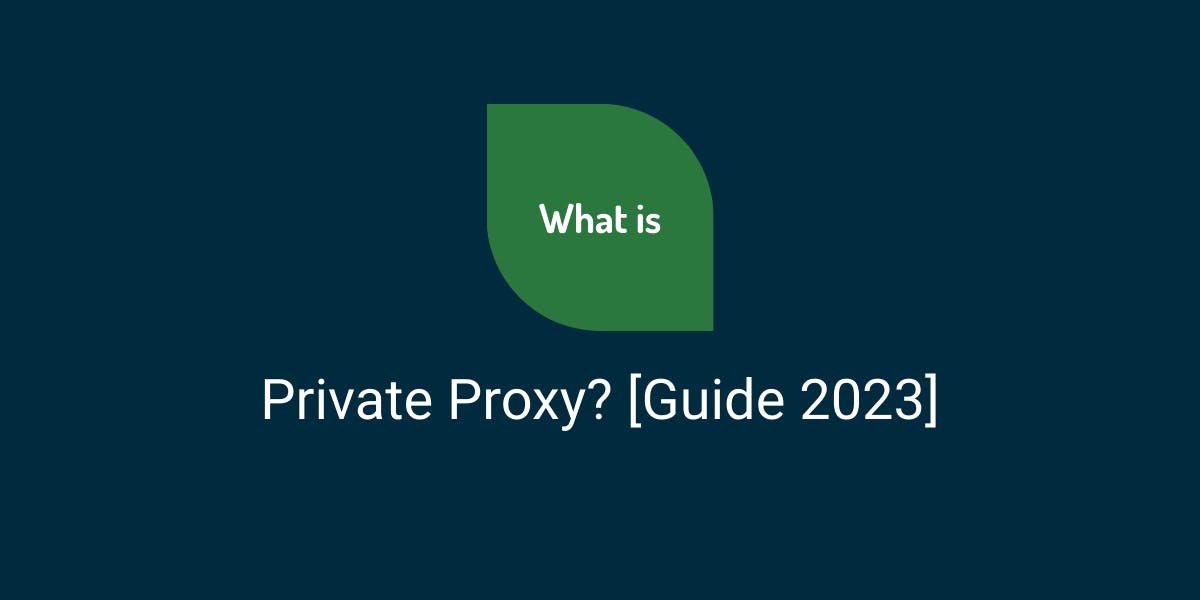 What is a Private Proxy? [Quick Guide 2023] - Flipnode