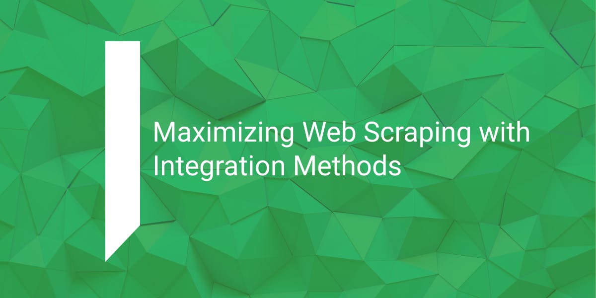 Maximizing Web Scraping with Integration Methods - Flipnode