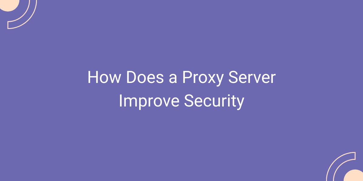 How Does a Proxy Server Improve Security - Flipnode