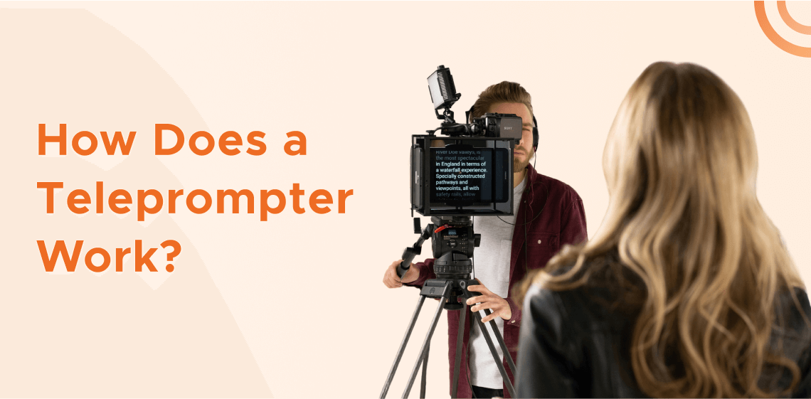 How Does a Teleprompter Work - Components, Types & Mechanism