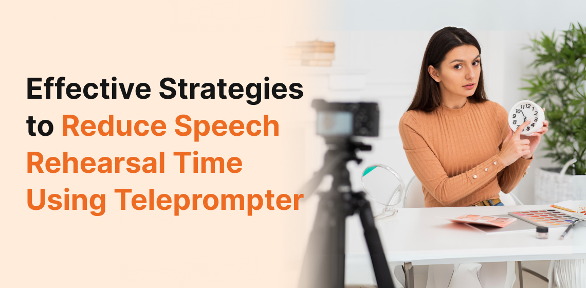 Cut Down Your Speech Rehearsal Time with a Teleprompter