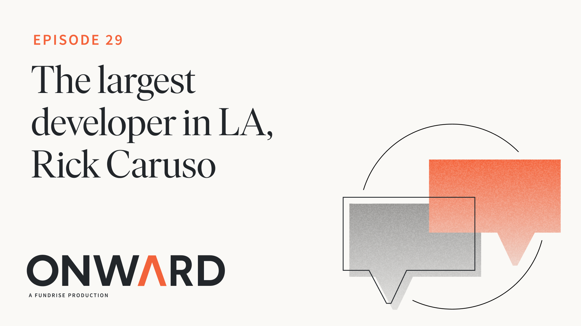 The largest developer in LA, Rick Caruso — Episode 29 of Onward, a ...