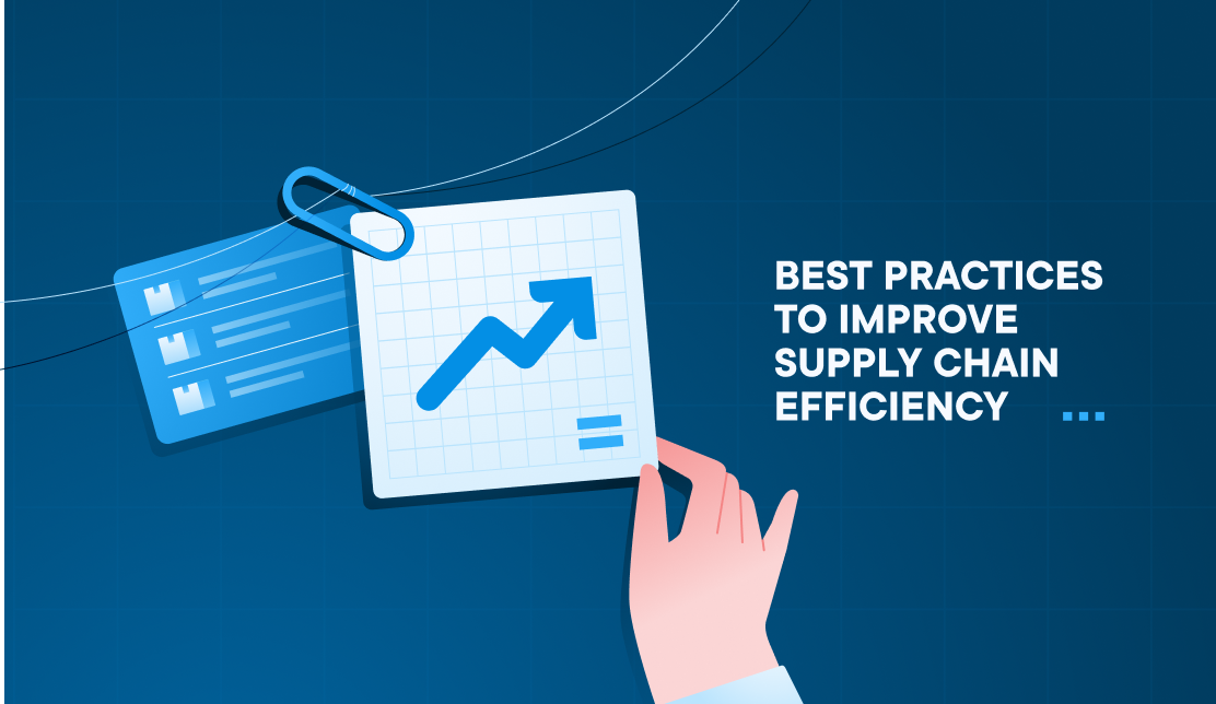 9 Best Practices To Improve Supply Chain Efficiency