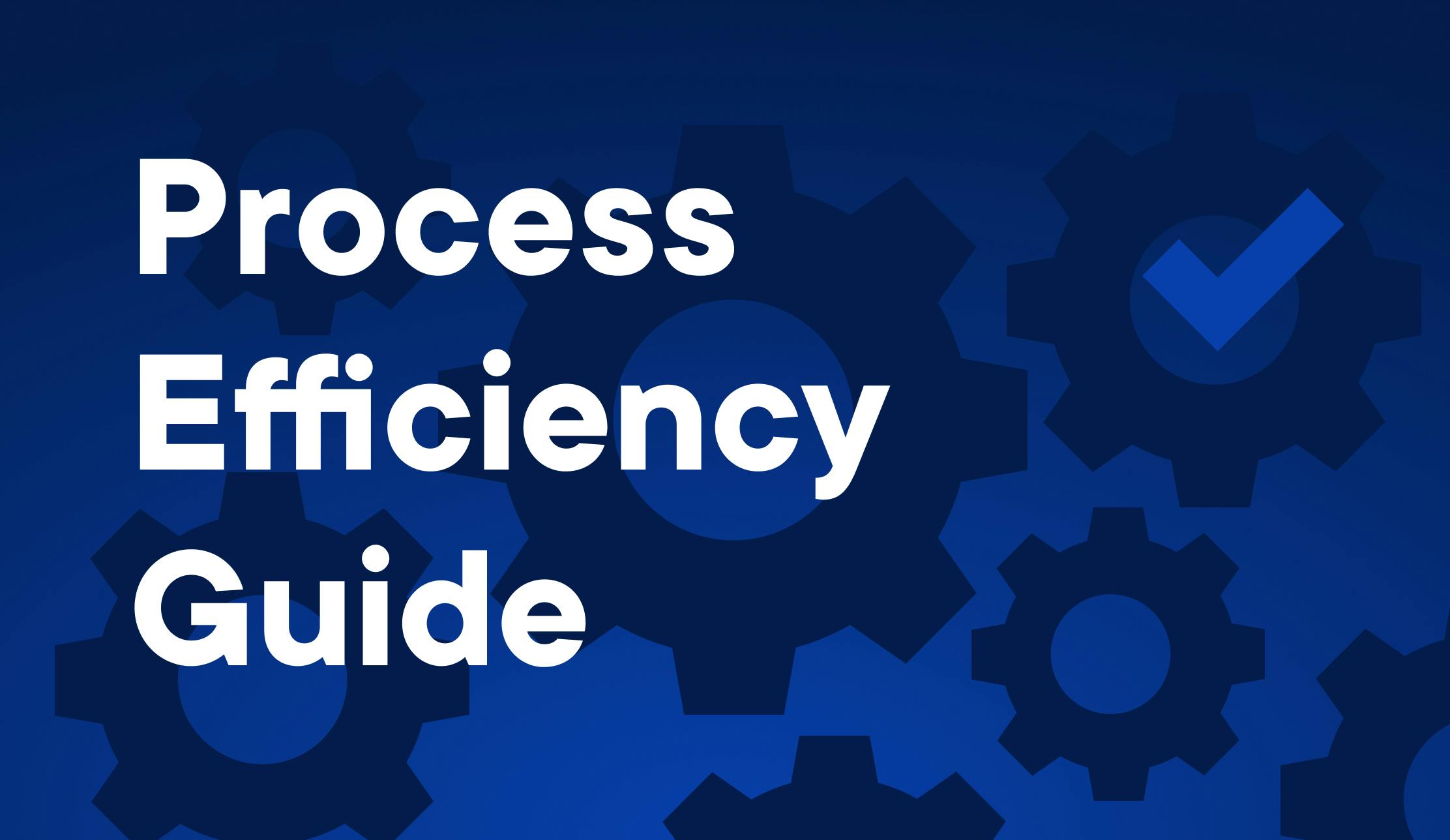 Process Efficiency