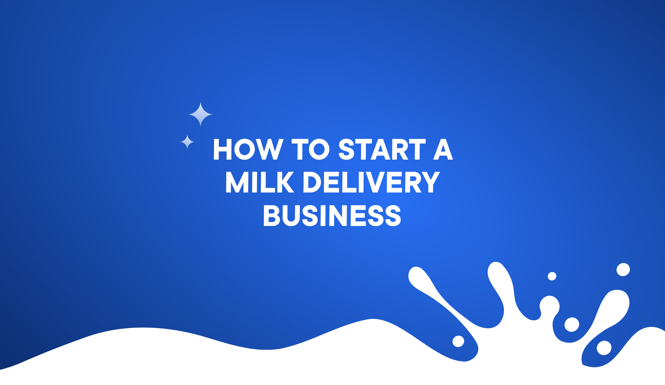 How to Start a Milk Delivery Service in 7 Steps