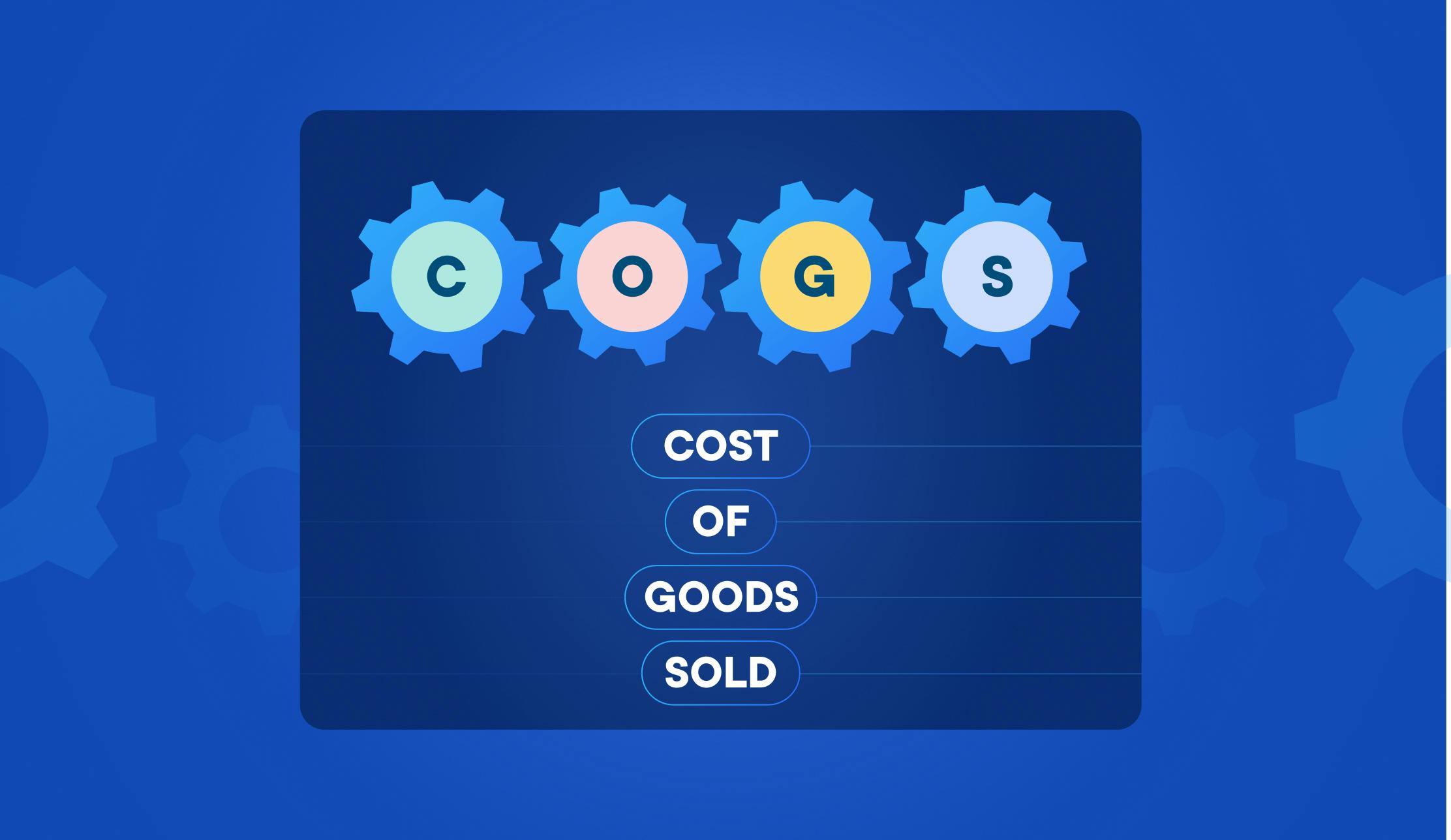 COGS: What Is Cost of Goods Sold and How to Calculate It