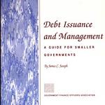 Debt Issuance and Management: A Guide for Smaller Government