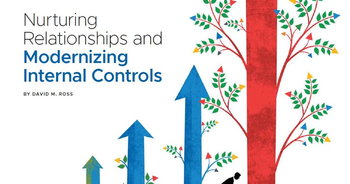 Nurturing Relationships and Modernizing Internal Controls Nurturing Relationships and Modernizing Internal Controls