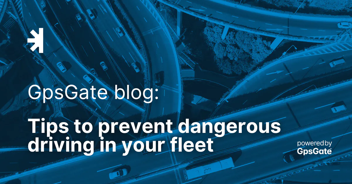 Tips to prevent dangerous driving in your fleet - GpsGate