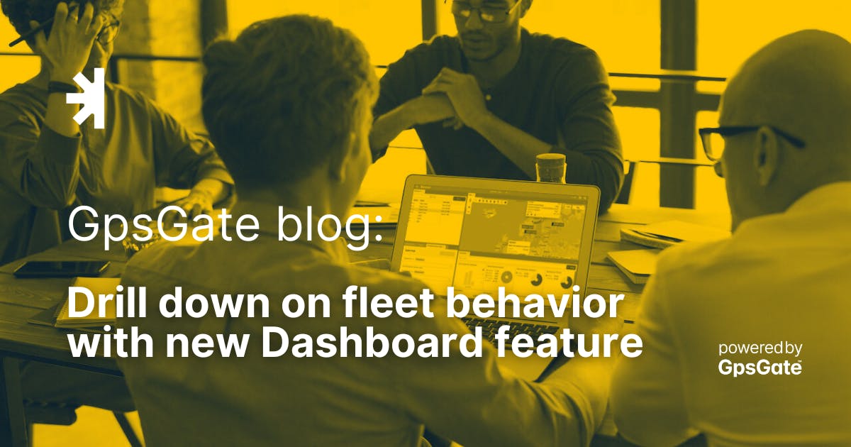 Use Dashboard to transform fleet control - GpsGate
