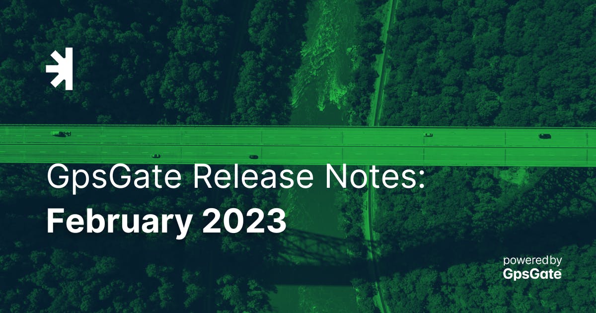 GpsGate February 2023 Release - GpsGate