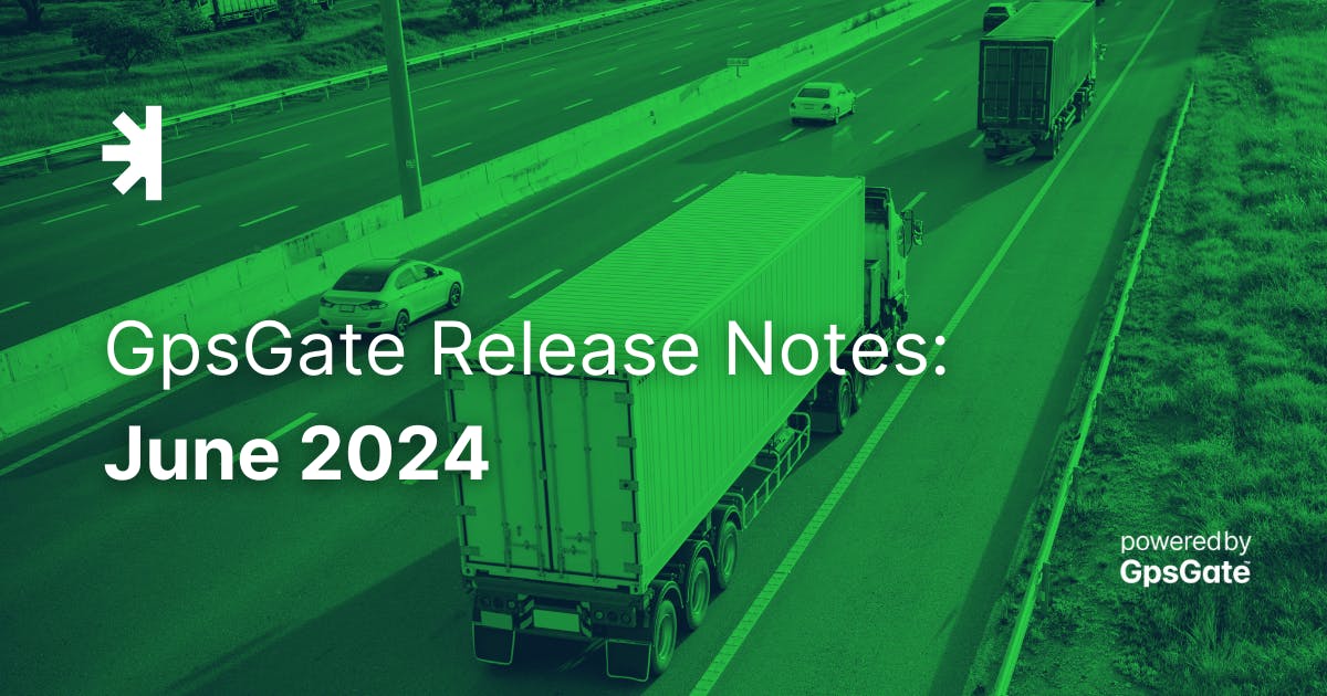 GpsGate June 2024 Release - GpsGate