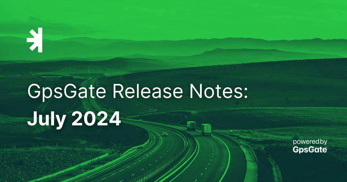 GpsGate July 2024 Release - GpsGate
