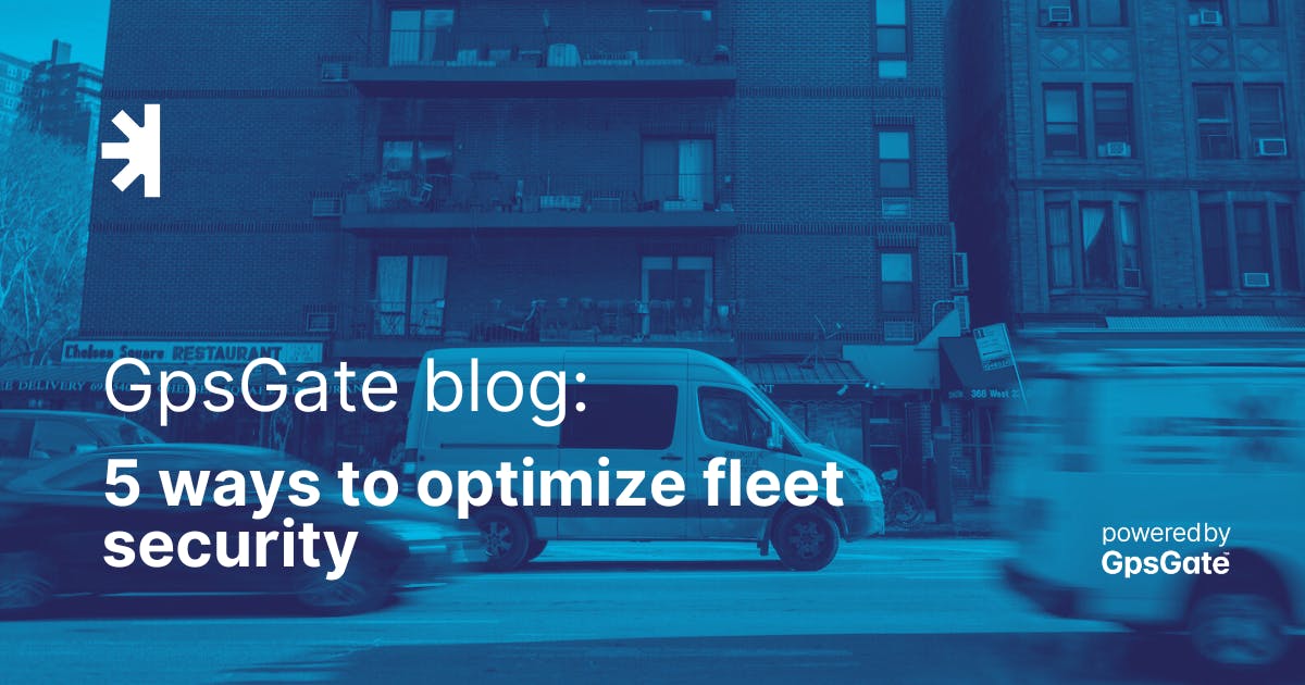 Strengthen fleet security with these 5 tools - GpsGate