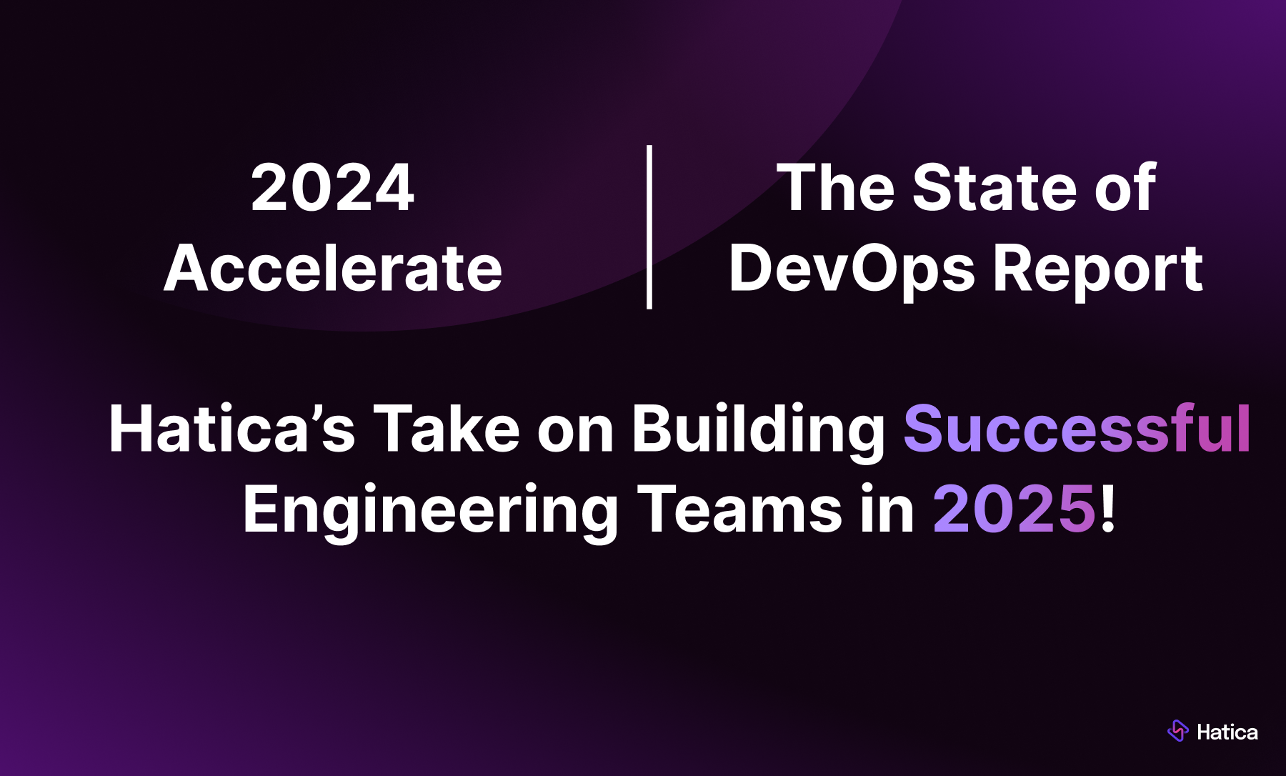 The 2024 Accelerate State of DevOps Report: Hatica’s Take on Building Successful Engineering ...