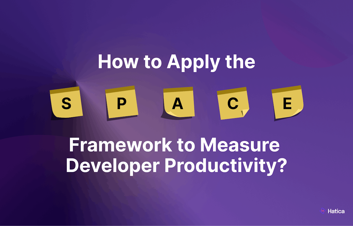 Applying Space Framework To Measure Developer Productivity Hatica