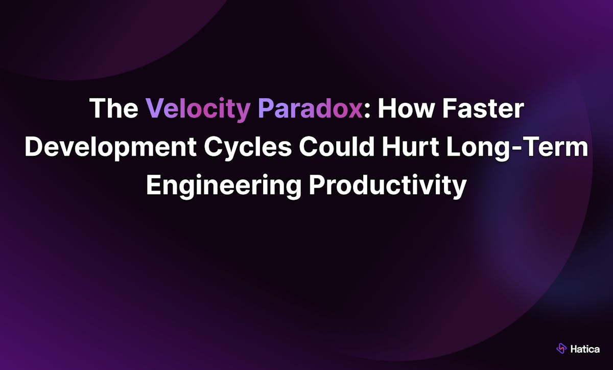 Why Faster Development Cycles Could Be Damaging To Engineering Productivity Hatica