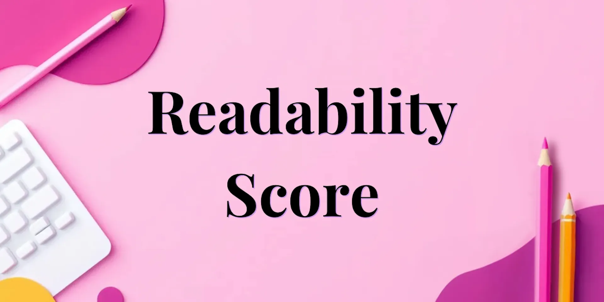 What a Readability Score is and how to use it in your writing