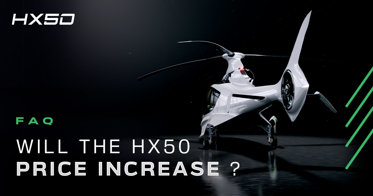 Will the price of the HX50 increase after launch? - HILL HELICOPTERS