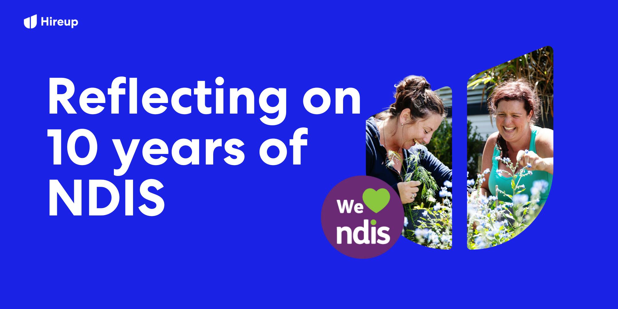 Ten years on, the NDIS embodies the true spirit of community | Hireup
