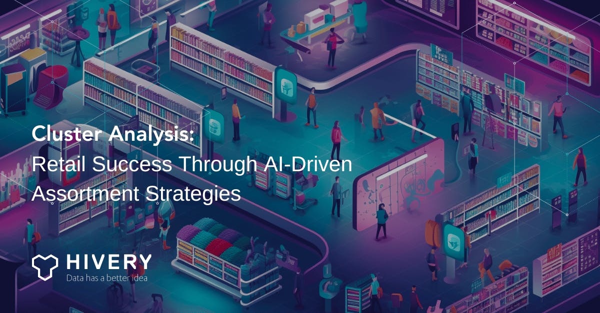 Cluster Analysis: Retail Success Through AI-Driven Assortment Strategies | HIVERY