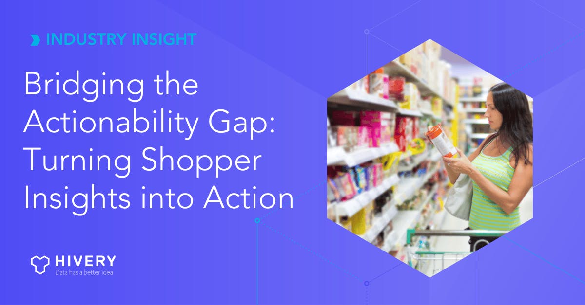 Bridging the Actionability Gap: Turning Shopper Insights into Action ...