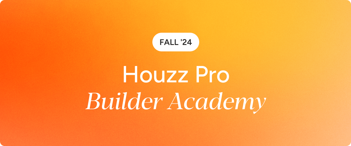 (Videos) Houzz Pro Spring 2025 Builder Academy