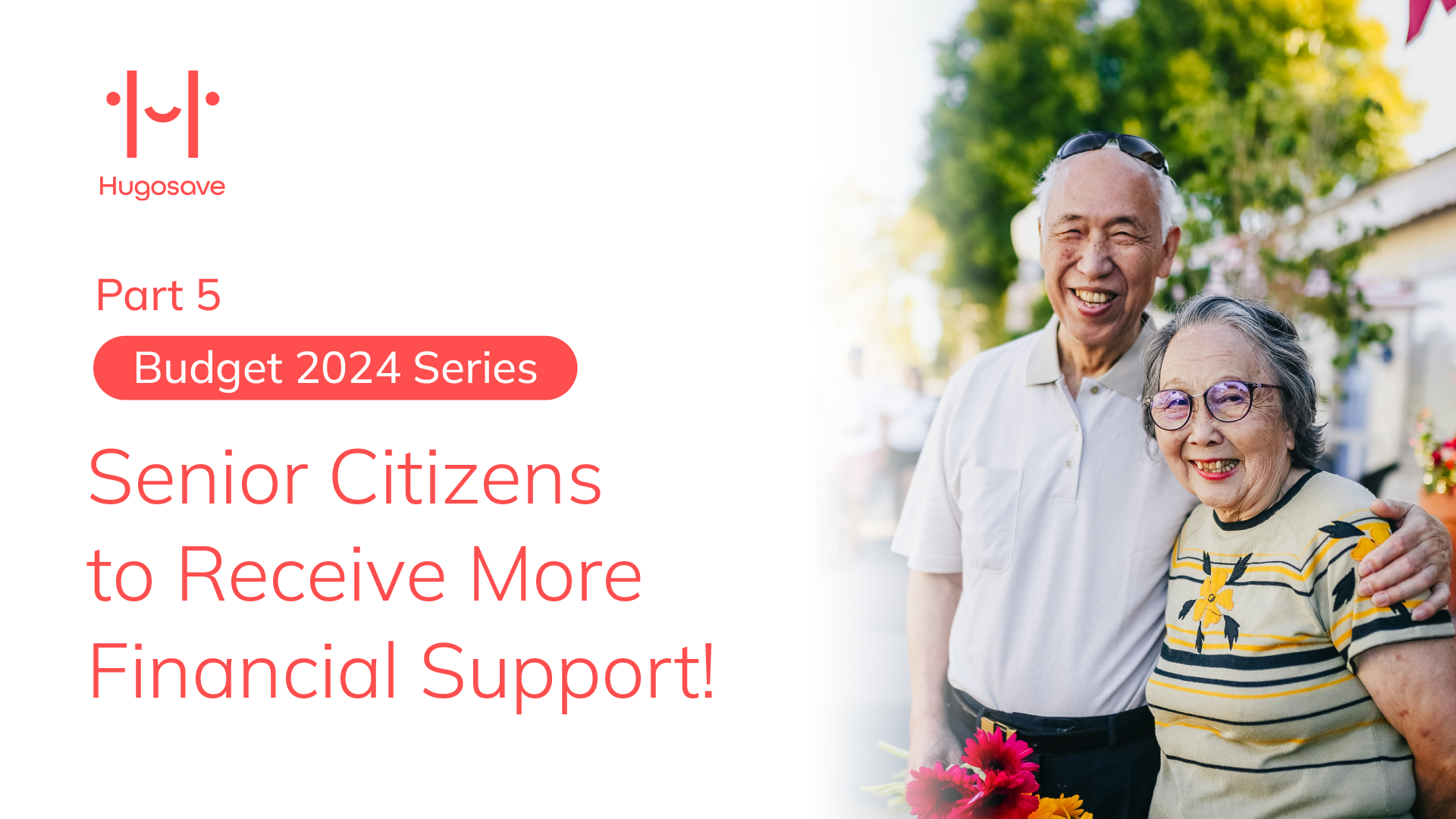 Budget 2024 Series: Senior Citizens To Receive More Financial Support ...