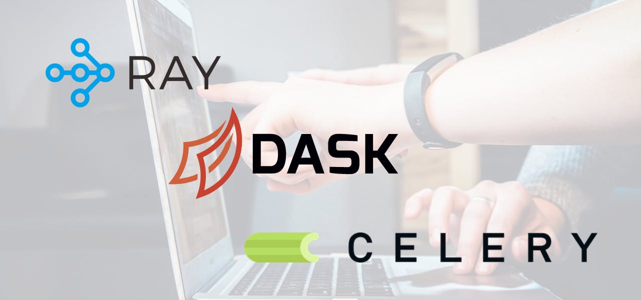 Ray Vs Dask Vs Celery The Road To Parallel Computing In Python