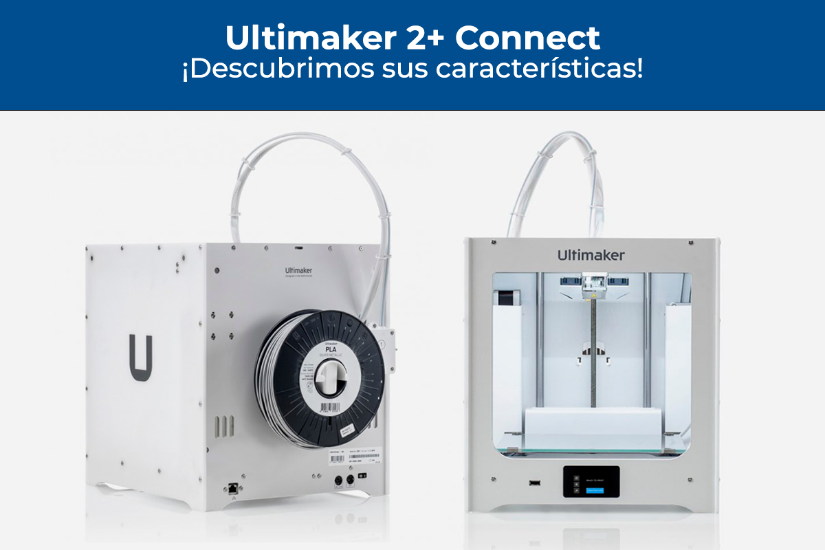 Descubre la nueva impresora 3D UltiMaker 2+ Connect | INTECH3D