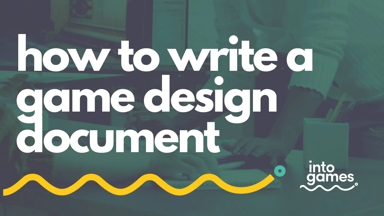 How to write a game design document | Into Games