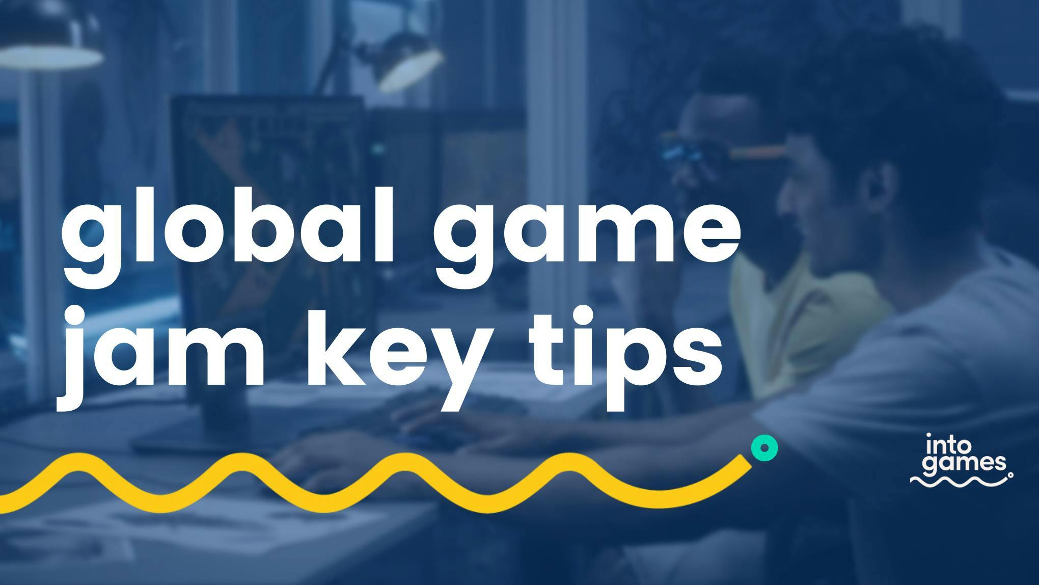 Key Tips to Prepare You for Global Game Jam | Into Games