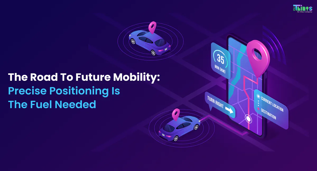 The Road To Future Mobility Is Precise Positioning