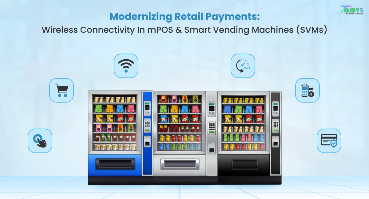 Wireless Connectivity in mPOS & Smart Vending Machines