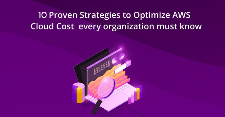 10 Strategies to Optimize AWS Cloud Cost every organization must know