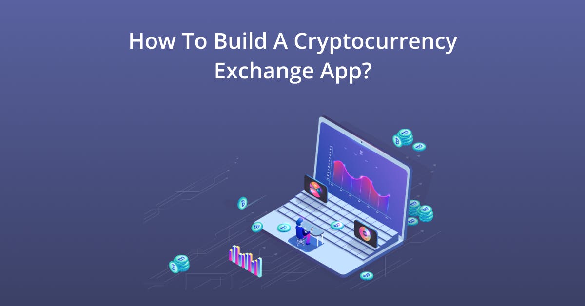 How to make a Cryptocurrency Exchange App?