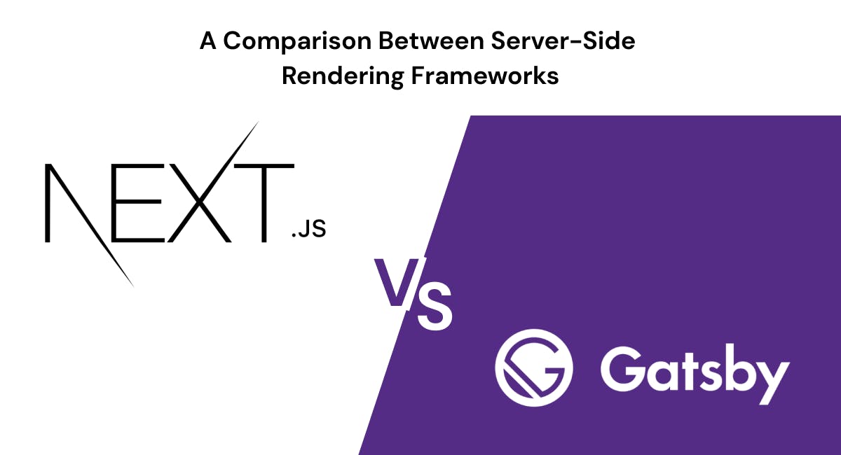Next Js Vs Gatsby Js Frameworks A Comparison Between React Frameworks