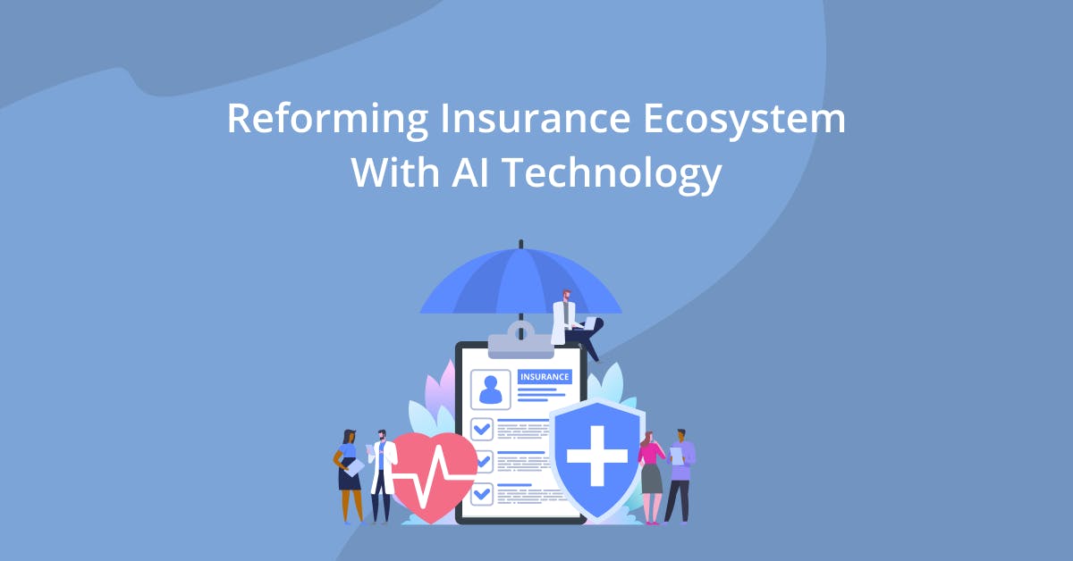 ARITIFICIAL INTELLIGENCE: REFORMING THE INSURANCE ECOSYSTEM