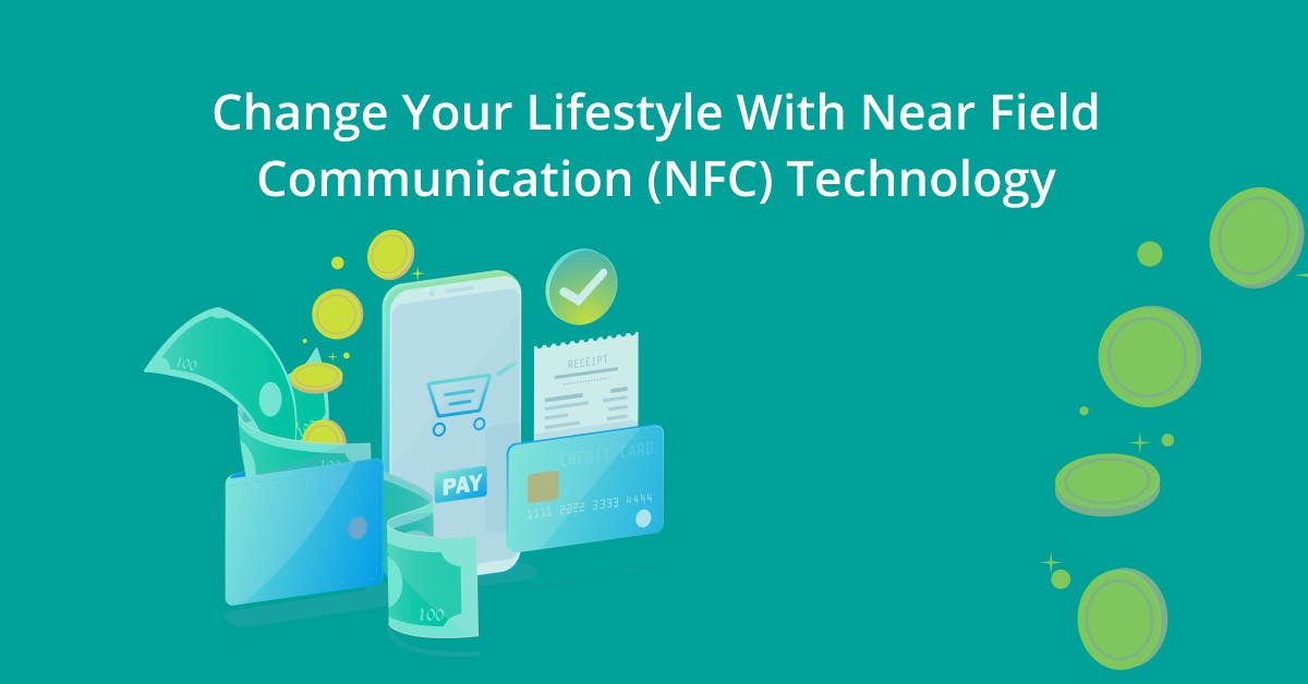Enhance Your Lifestyle With Near Field Communication Technology