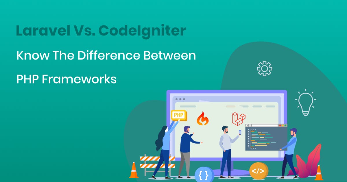 Laravel vs Codeigniter: Comparison between popular PHP frameworks Laravel vs Codeigniter: Comparison between popular PHP frameworks