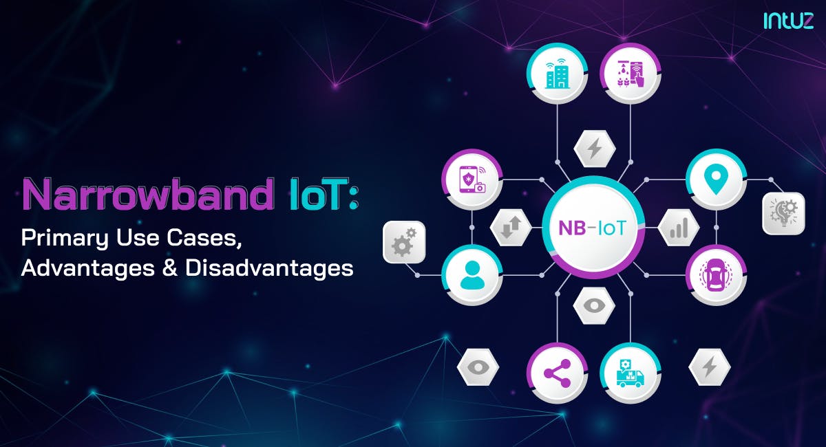 Narrowband IoT: Primary Use Cases, Advantages & Disadvantages