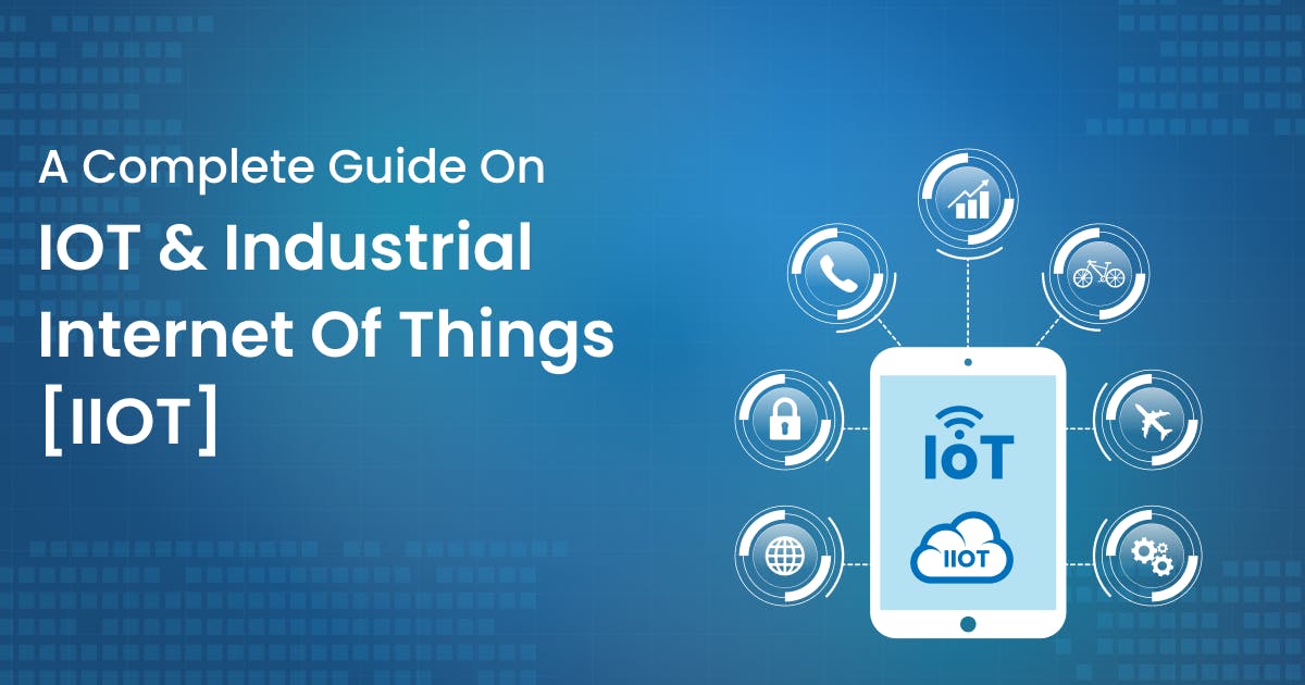A Comprehensive Guide on IoT and Industrial Internet of Things (IIOT)