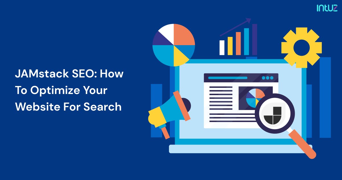 JAMstack SEO: How To Optimize Your Website For Search | Intuz
