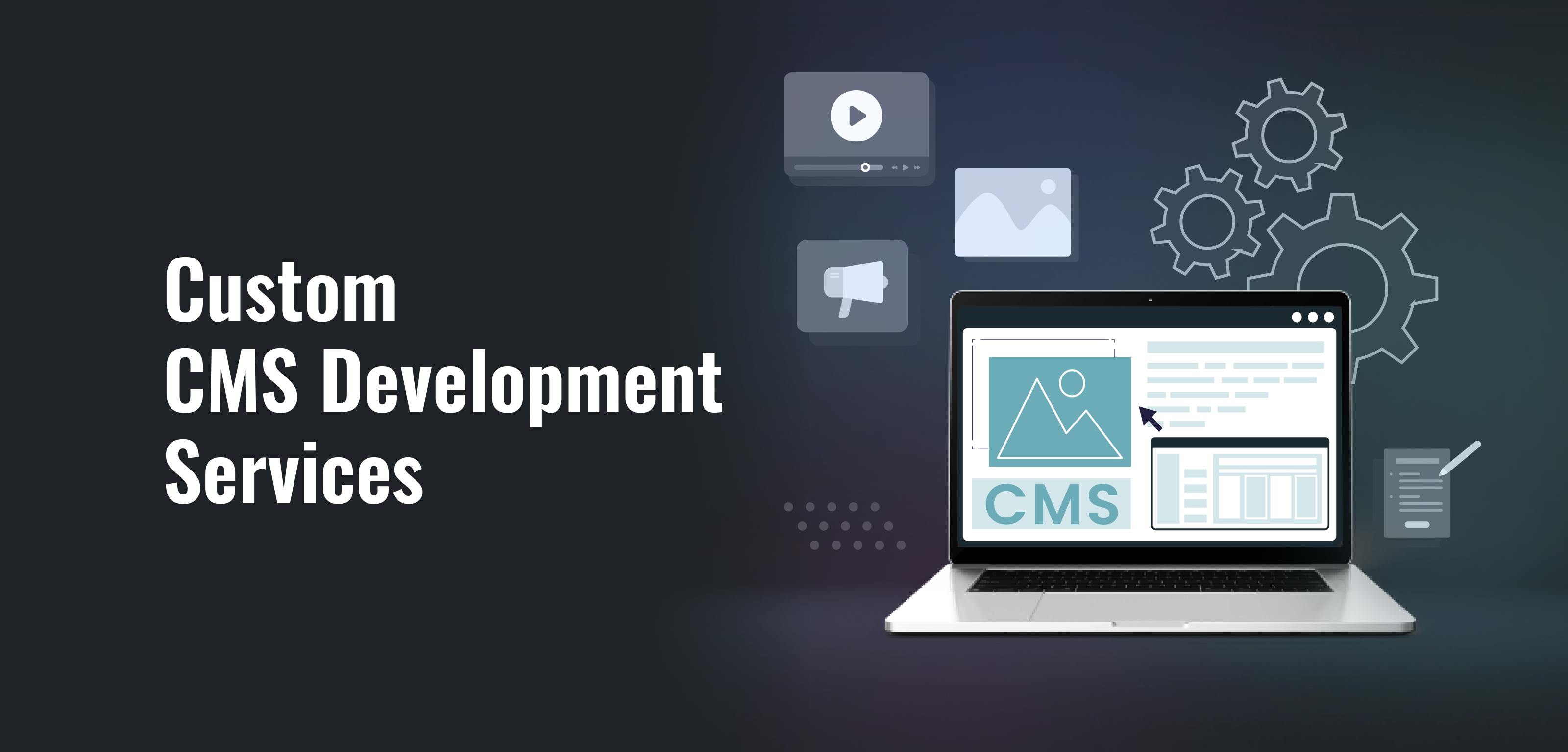Custom CMS Development Services for Your Business | Intuz